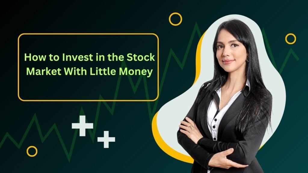 How to Invest in the Stock Market With Little Money